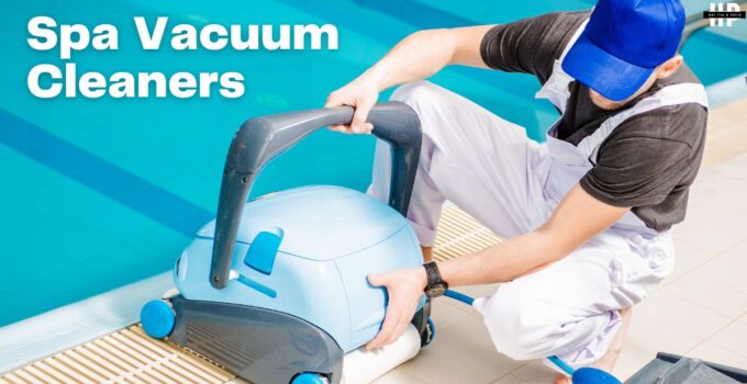 Top 3 Best Spa Vacuum Cleaners for the Perfect Relaxation!